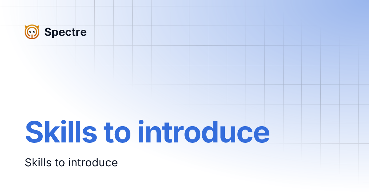 Skills to introduce | Spectre